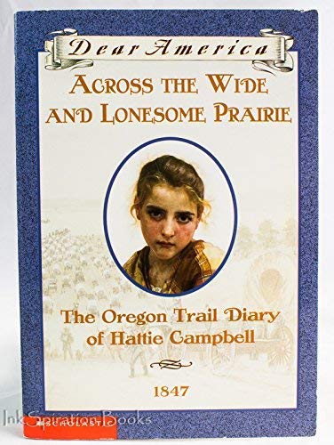 Across the Wide and Lonesome Prairie: The Oregon Trail Diary of Hattie ...
