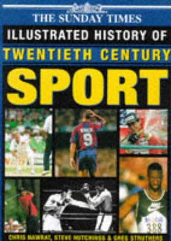 The Sunday Times Illustrated History of Twentieth Century Sport: Nawrat ...