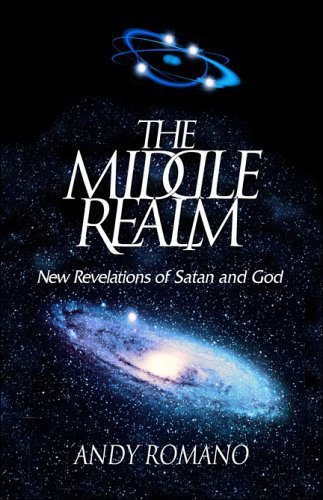 The Middle Realm: New Revelations of Satan And God: Romano, Andy ...