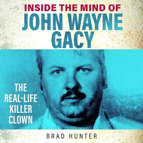 Inside the Mind of John Wayne Gacy: The Killer Clown: Amazon.co.uk ...