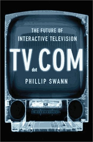 Tv Dot Com: Phillip Swann: 9781575001777: Amazon.com: Books