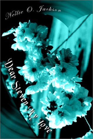 Dear Steven My Love: Jackson, Nellie O.: 9781403312662: Amazon.com: Books