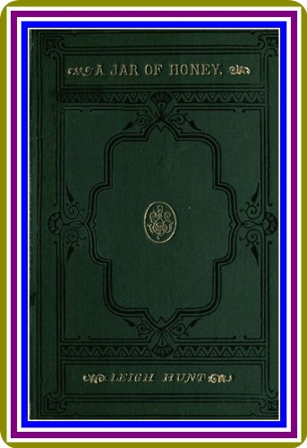 A Jar of Honey from Mount Hybla, by Leigh Hunt : (full image ...