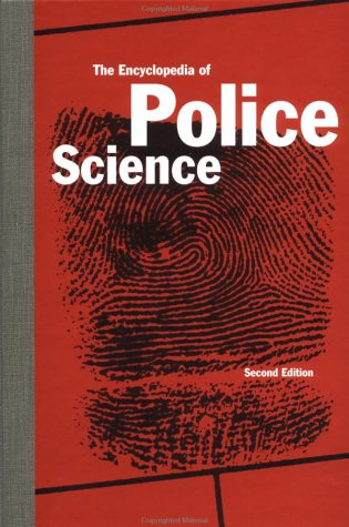 The Encyclopedia of Police Science, Second Edition (Garland Reference ...