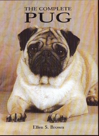 The Complete Pug: Brown, Ellen S.: 9780876052884: Amazon.com: Books