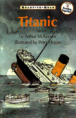 Titanic Ready To Read (Ready to Read, Level 2): McKeown, Arthur, Hogan ...