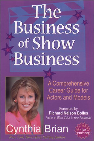 The Business of Show Business: A Comprehensive Career Guide for Actors ...