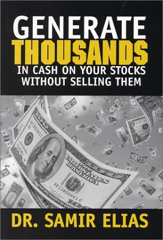 Generate Thousands in Cash on Your Stocks Without Selling Them: Elias ...