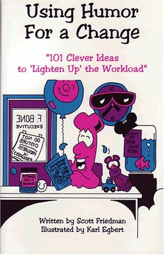 Using Humor For a Change: Friedman, Scott: 9780964521209: Amazon.com: Books
