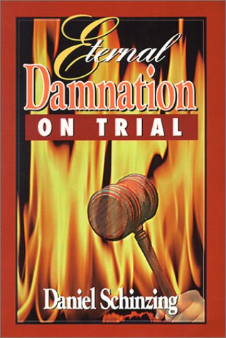 Eternal Damnation on Trial: Schinzing, Daniel Lee: 9780963559708 ...