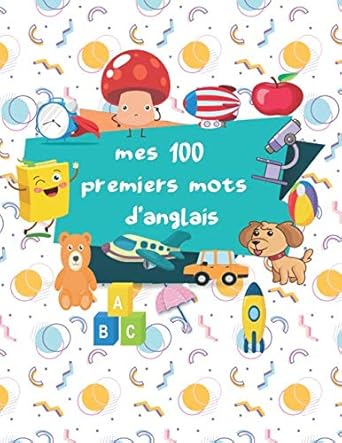 Amazon.com: mes 100 premiers mot d'anglais: Une façon amusante d ...