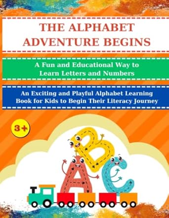 The Alphabet Adventure Begins: A Fun and Educational Way to Learn ...