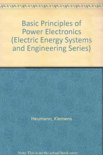 Buy Basic Principles of Power Electronics (Electric Energy Systems and ...