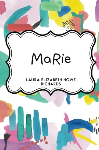 Marie: Richards, Laura Elizabeth Howe: 9781523319190: Amazon.com: Books