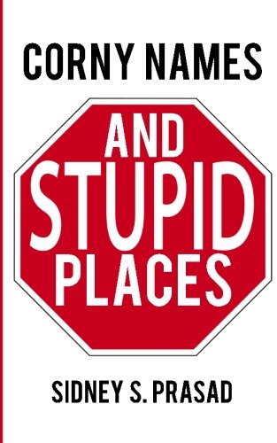 Corny Names & Stupid Places: Prasad, Sidney S.: 9781927676226: Amazon ...