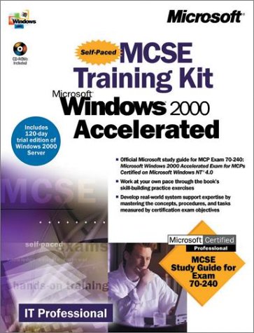 MCSE Training Kit. Microsoft Windows 2000 Accelerated (MCSE Training Kits): Microsoft Press ...