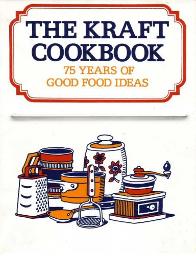 The Kraft Cookbook: 75 Years of Good Ideas: The Kraft Kitchens: Amazon ...