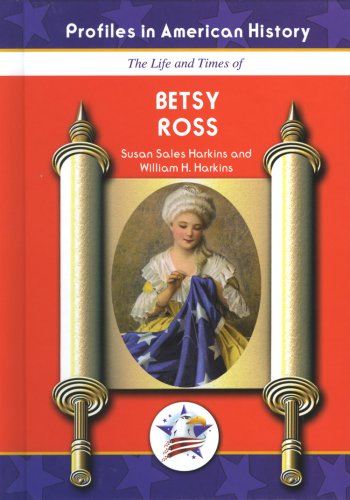 The Life and Times of Betsy Ross (Profiles in American History ...