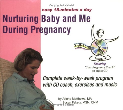 Nurturing Baby and Me During Pregnancy: Arlene Matthews, Susan Fekety ...