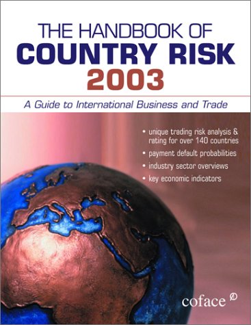 The Handbook of Country Risk 2003: A Guide to International Business ...