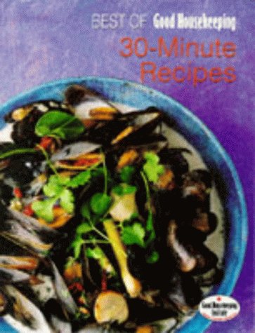 "Good Housekeeping" Best 30-minute Recipes ("Good Housekeeping" Best ...