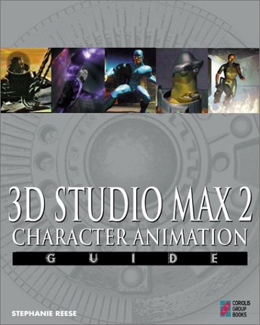 3D Studio MAX 2 Character Animation Guide: Everything You Need to Know ...