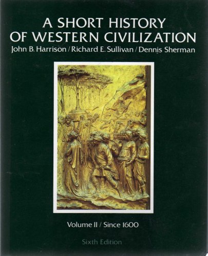 A SHORT HISTORY OF WESTERN CIVILIZATION: SIXTH EDITION "...Our goal in ...