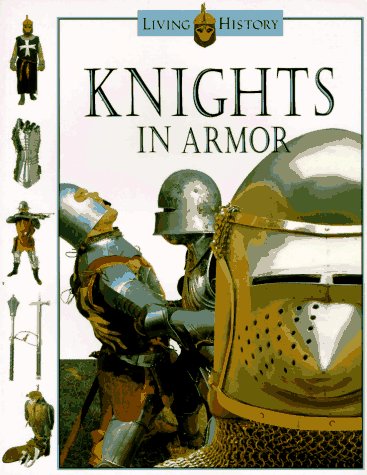 Knights in Armor: The Living History Series: Clare, John D ...