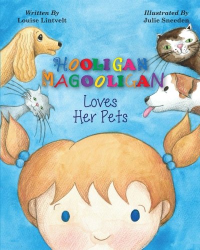 Hooligan Magooligan Loves Her Pets: Lintvelt, Mrs Louise, Sneeden, Mrs ...