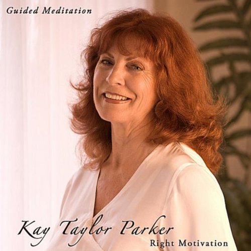 Amazon Music - Kay Taylor ParkerのRight Motivation Meditation - Amazon.co.jp