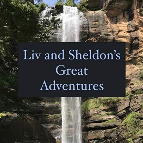 Liv and Sheldon’s Great Adventures : Olivia Carter and Sheldon Naja ...