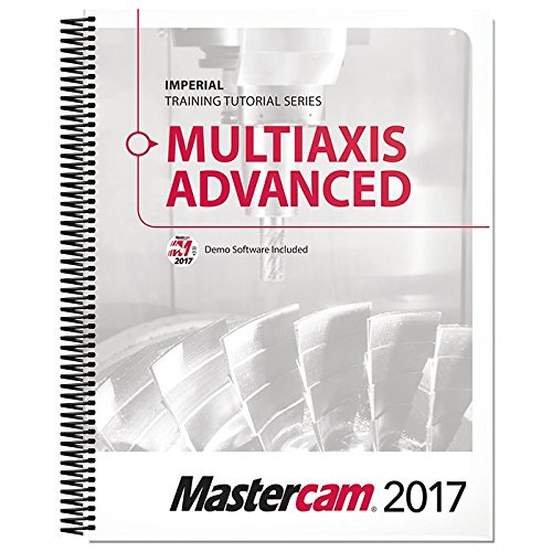 Mastercam 2017 Multi-Axis Advanced Training Tutorial (Imperial): In ...