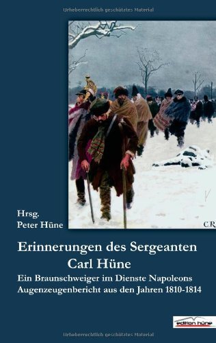Die Erinnerungen des Sergeanten Carl Hüne: Ein Braunschweiger im ...