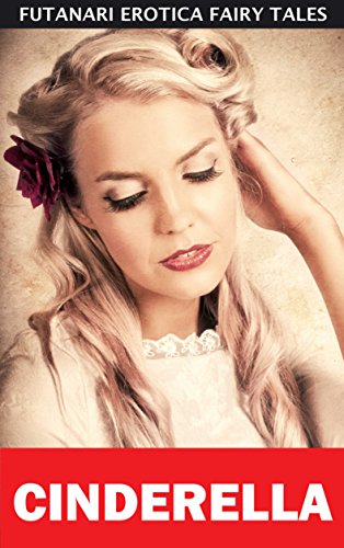 Cinderella (Futanari Erotica Fairy Tales Book 3) (English Edition ...
