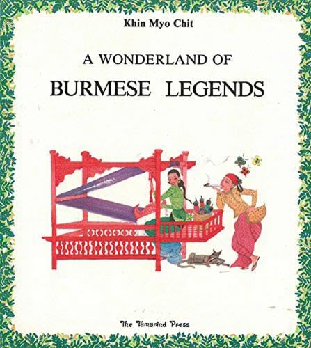 A wonderland of Burmese legends: Khin Myo Chit, Khin Myo Chit, Khin Myo ...