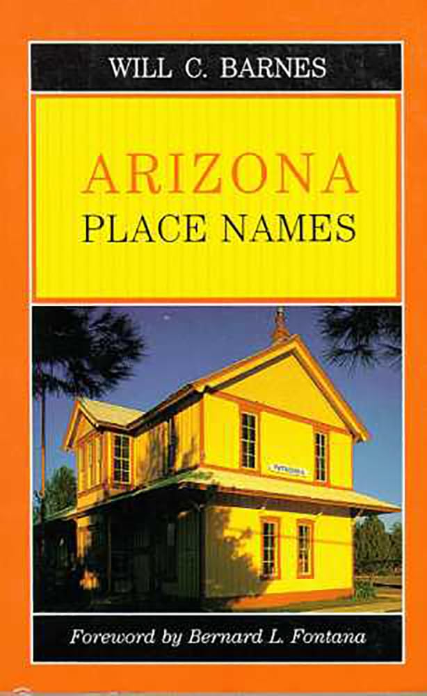 Arizona Place Names: Barnes, Will Croft, Fontana, Bernard L ...