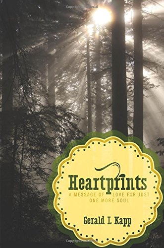Heartprints: A Message of Love for Just One More Soul: Gerald L Kapp ...