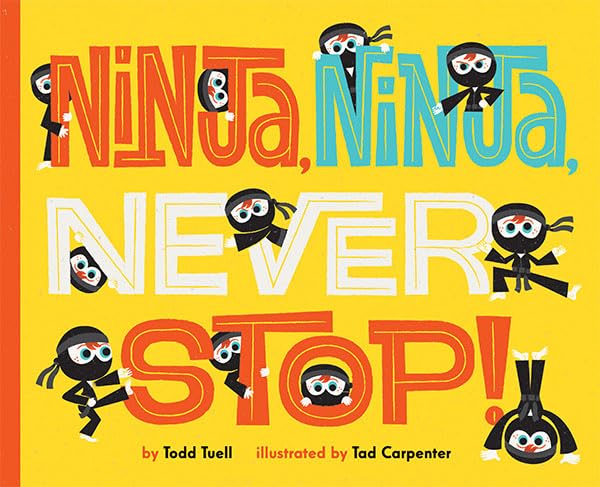 Ninja, Ninja, Never Stop!: Tuell, Todd, Carpenter, Tad: 9781419710278 ...