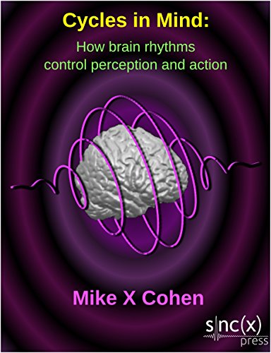 Cycles in mind: How brain rhythms control perception and action - Kindle edition by Cohen, Mike ...