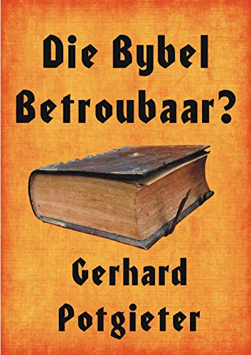 Die Bybel Betroubaar?: Kan jy die Bybel as feitlik en geloofwaardig ...