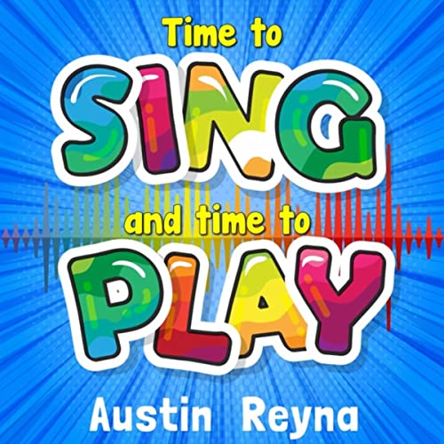 Amazon Music - Austin ReynaのTime to Sing and Time to Play - Amazon.co.jp