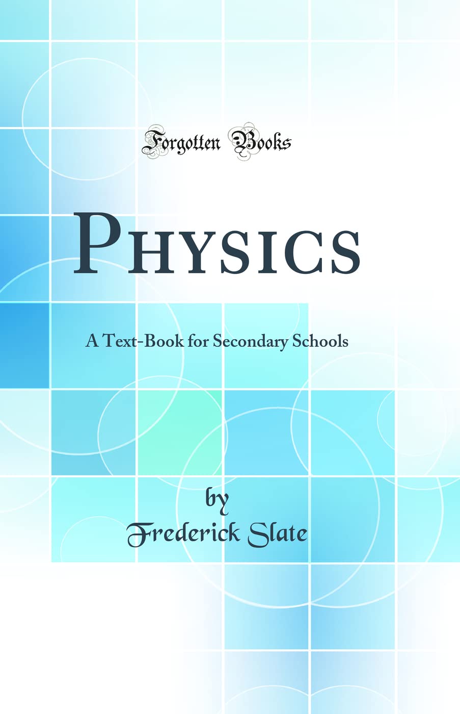 Physics: A Text-Book for Secondary Schools (Classic Reprint): Frederick ...