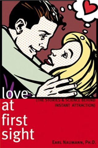 Love at First Sight: The Stories and Science Behind Instant Attraction ...