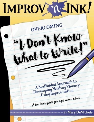 Improv 'n Ink Overcoming "I Don't Know What to Write!": A Scaffolded ...