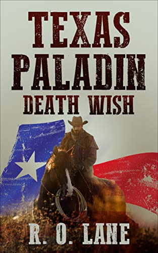 Texas Paladin, Death Wish - Kindle edition by Lane, R. O.. Literature ...