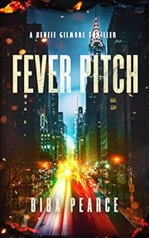 Fever Pitch (Kenzie Gilmore Crime Thriller Book 6) eBook : Pearce , Biba , Warrant , Without ...