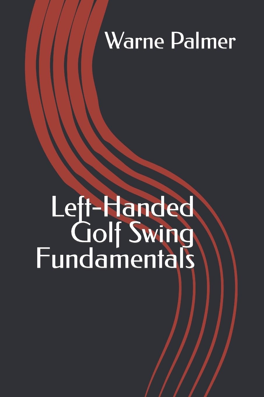 Left-Handed Golf Swing Fundamentals: Palmer, Warne: 9781519706522 ...