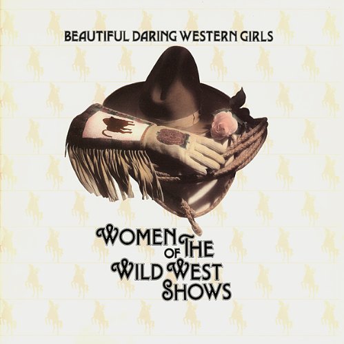 Beautiful Daring Western Girls: Women of the Wild West Shows: Sarah ...