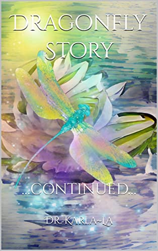 Amazon.com: Dragonfly Story: ...CONTINUED... eBook : La, Karla: Kindle ...