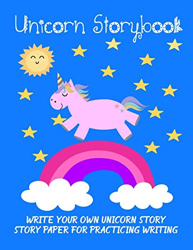 Unicorn Storybook: Write Your Own Unicorn Story, Story Paper For ...